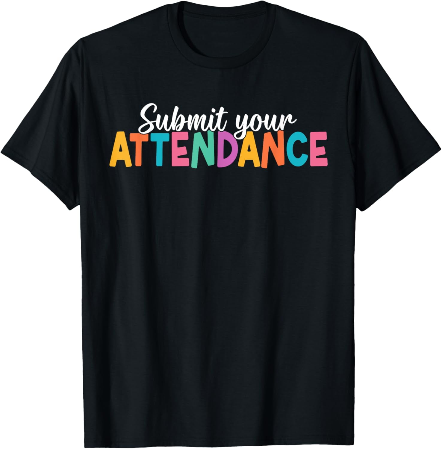 Exquisite and comfortable-Submit Your Attendance funny Attendance Clerk ...