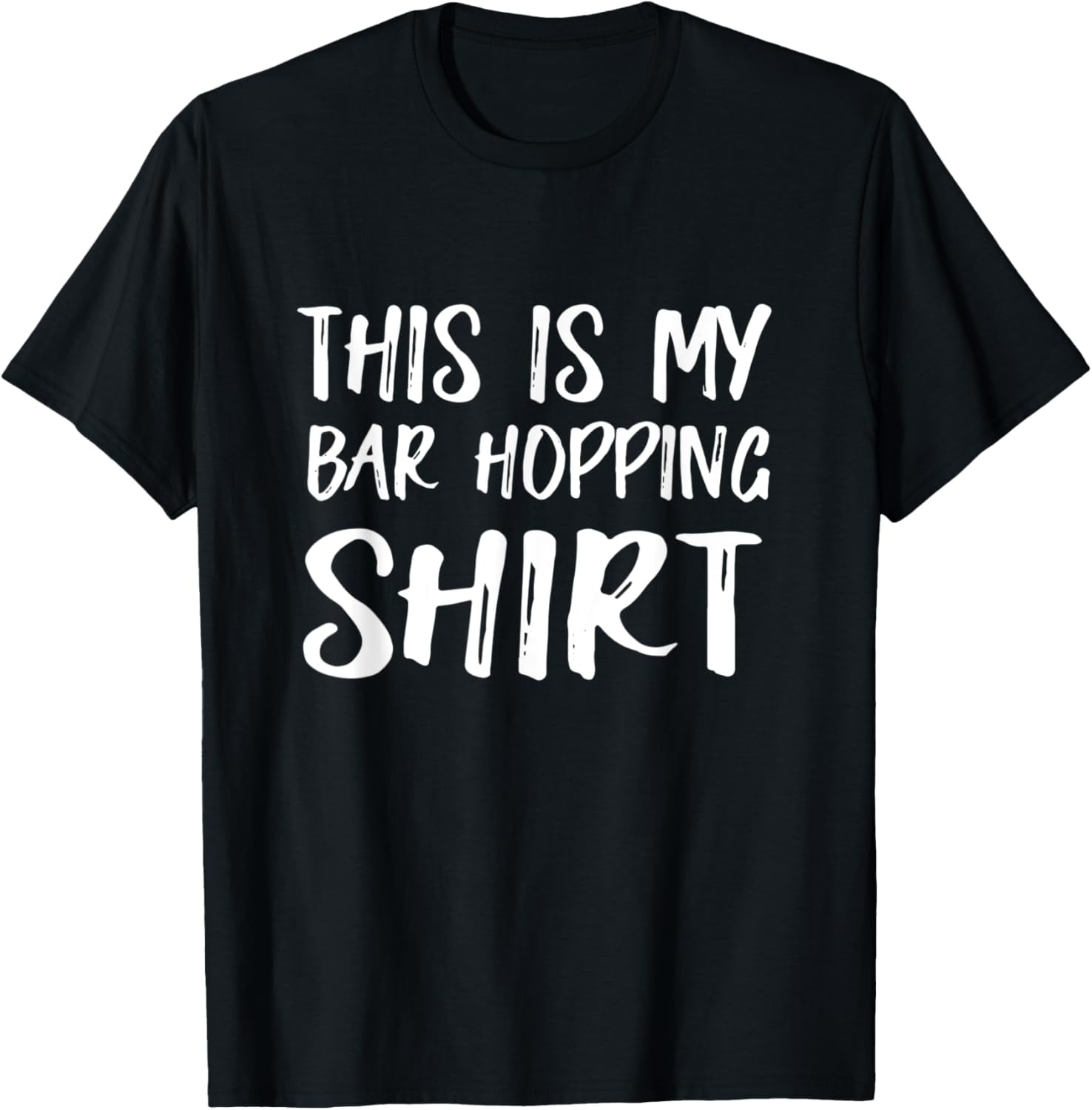Exquisite and comfortable-This is my bar hopping T-Shirt - Walmart.com