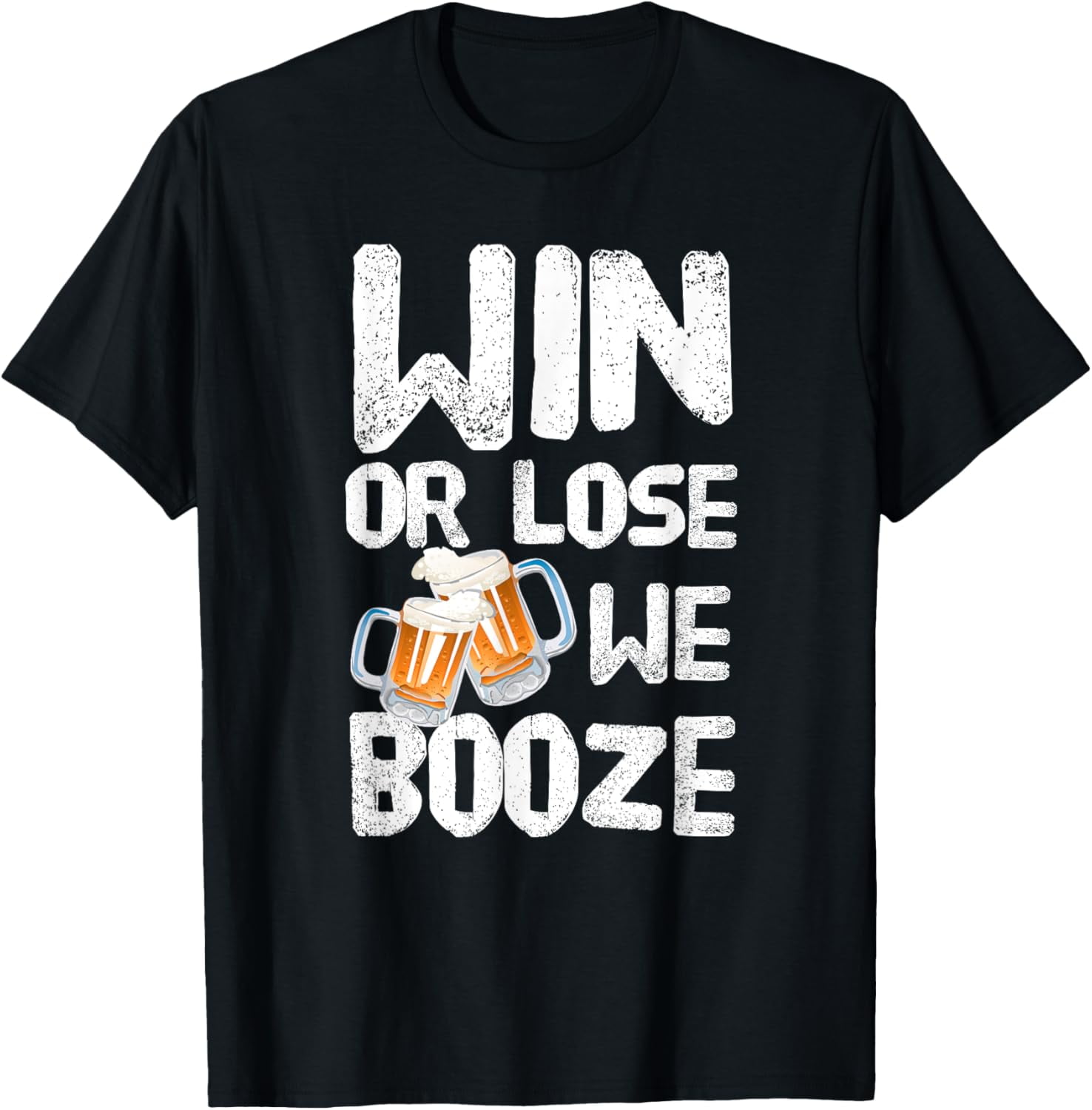 Exquisite and comfortable-Win or Lose We Booze - Team T-shirt T-Shirt ...