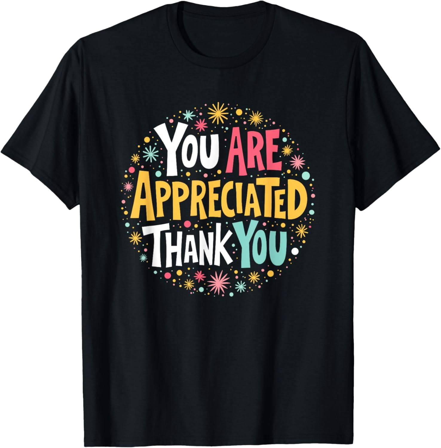 Exquisite and comfortable-You Are Appreciated Thank You, Employees Appreciation Day T-Shirt ...