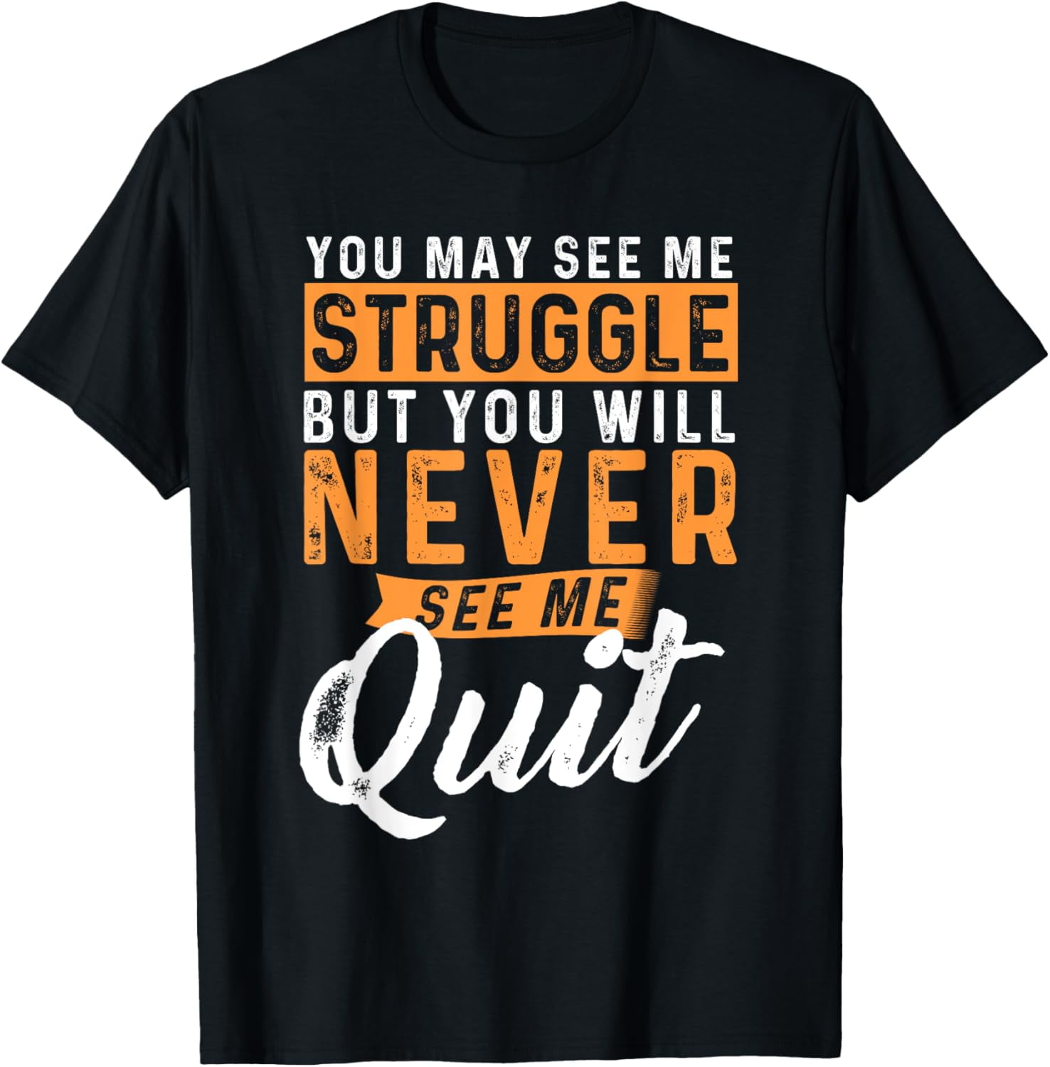 Exquisite and comfortable-You Will Never See Me Quit - Motivational ...