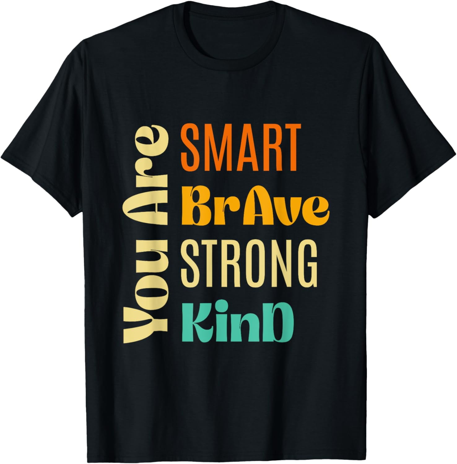 Exquisite and comfortable-You are SMART BRAVE STRONG KIND LOVED ...