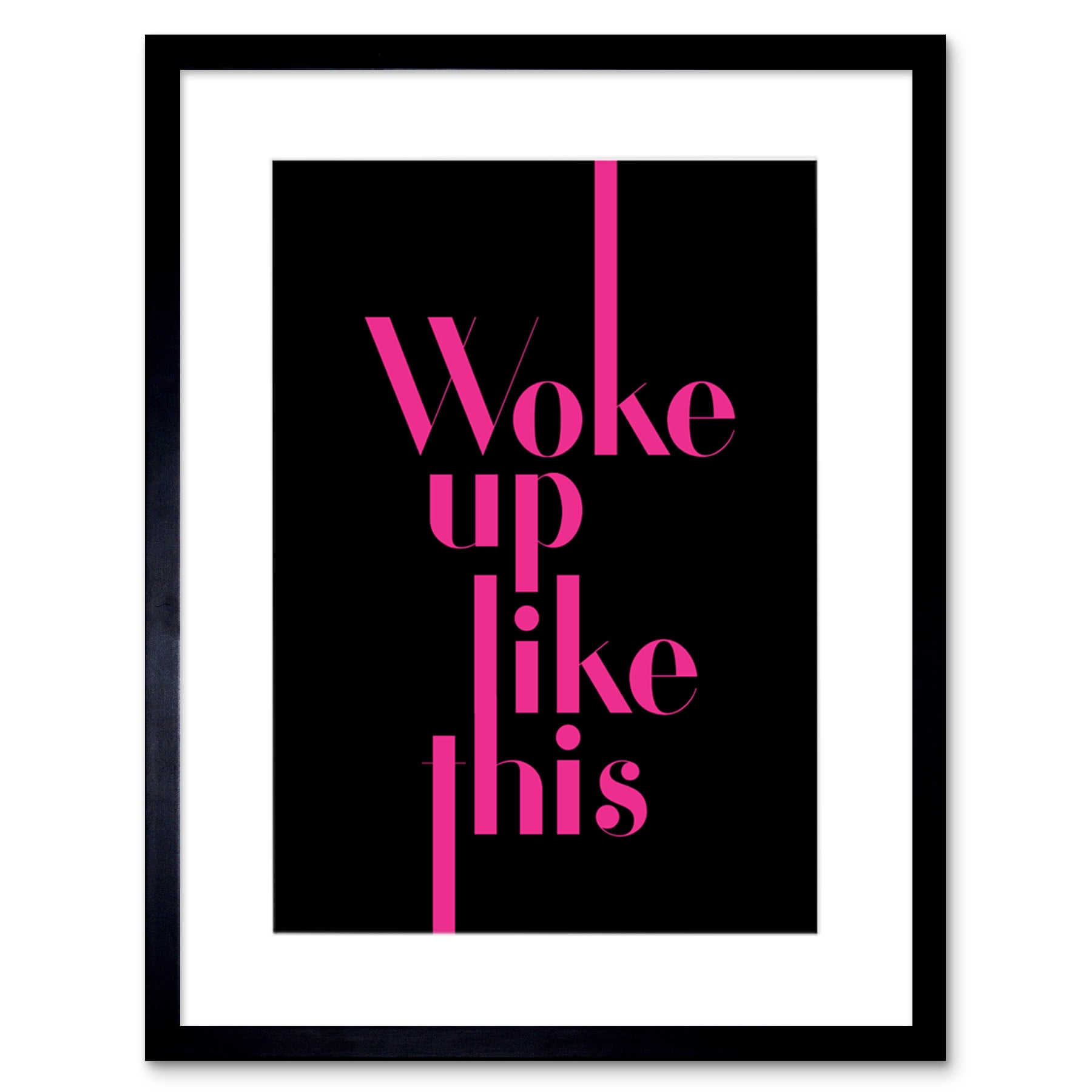 Extended Pink Woke Up Like This Framed Wall Art Print - Walmart.com