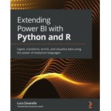 Extending Power BI with Python and R: Ingest, transform, enrich, and visualize data using the ...
