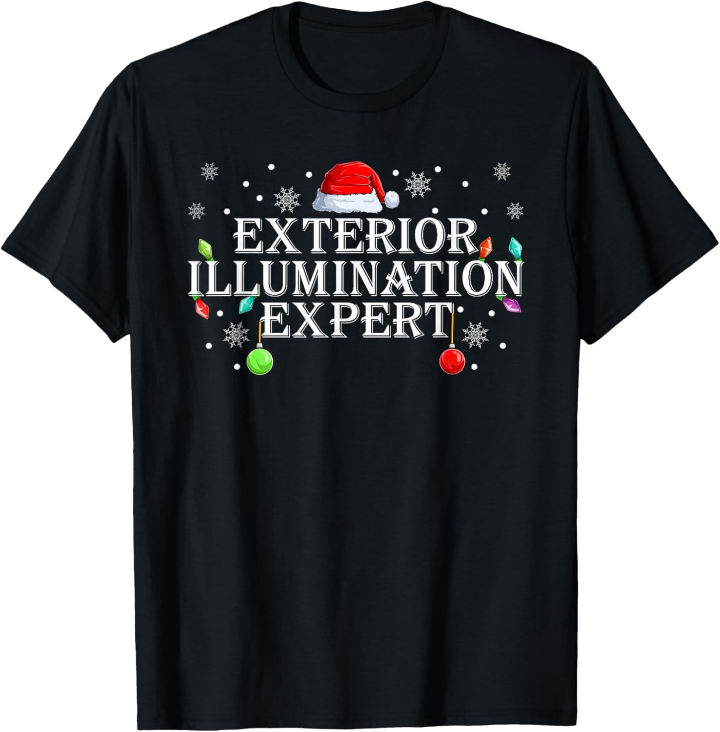 Exterior Illumination Expert Christmas Light Decorator Xmas T-Shirt men ...