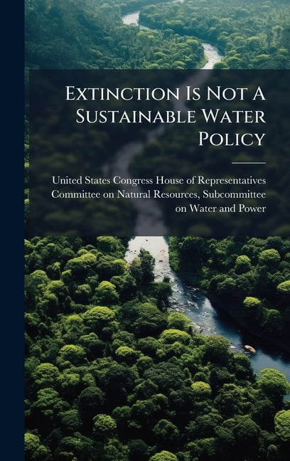 Extinction Is Not A Sustainable Water Policy, (Hardcover) - Walmart.com