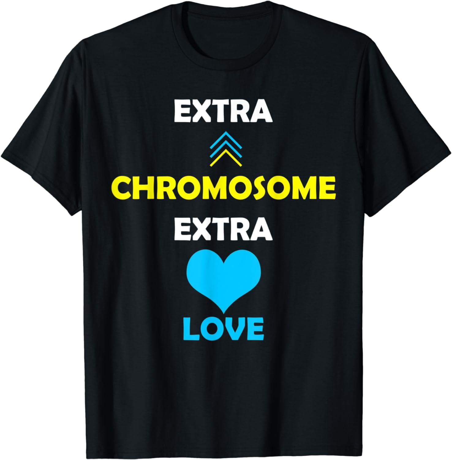 Extra Chromosome Extra Love World Down Syndrome Day Trisomy T-Shirt ...