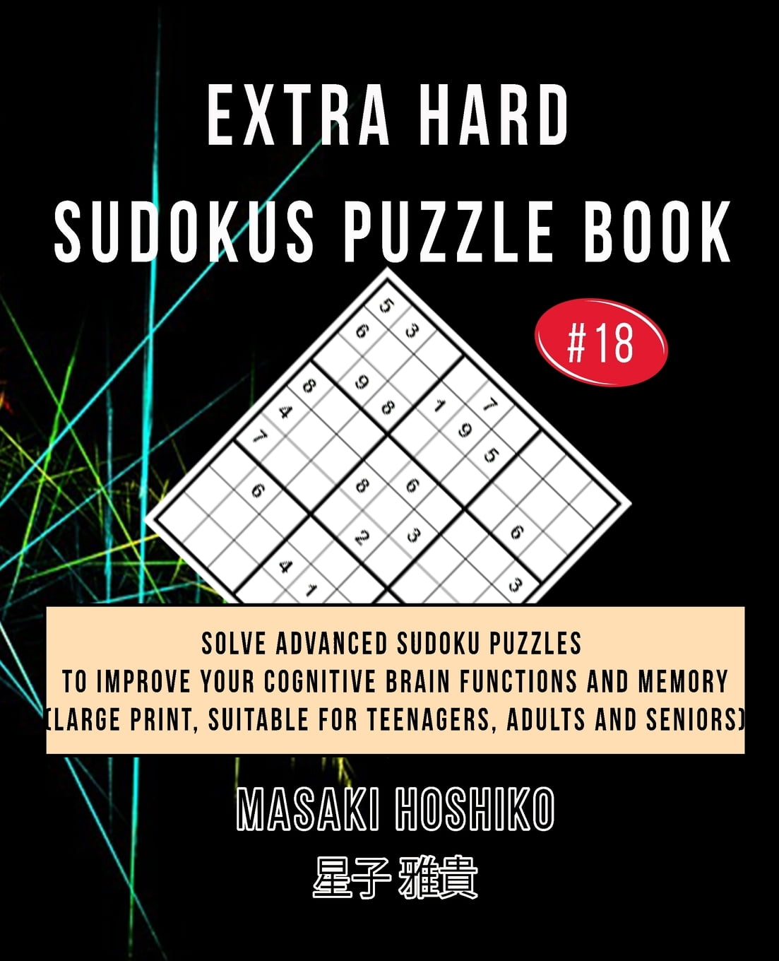 Extra Hard Sudokus Puzzle Book #18 : Solve Advanced Sudoku Puzzles To ... Extra Hard Sudokus Puzzle Book #18 : Solve Advanced Sudoku Puzzles To ...