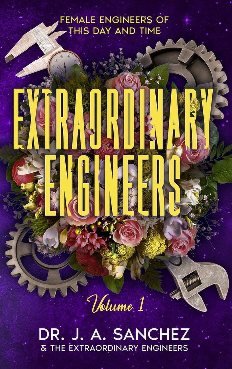 Extraordinary Engineers: Female Engineers of This Day and Time, (Hardcover) - Walmart.com