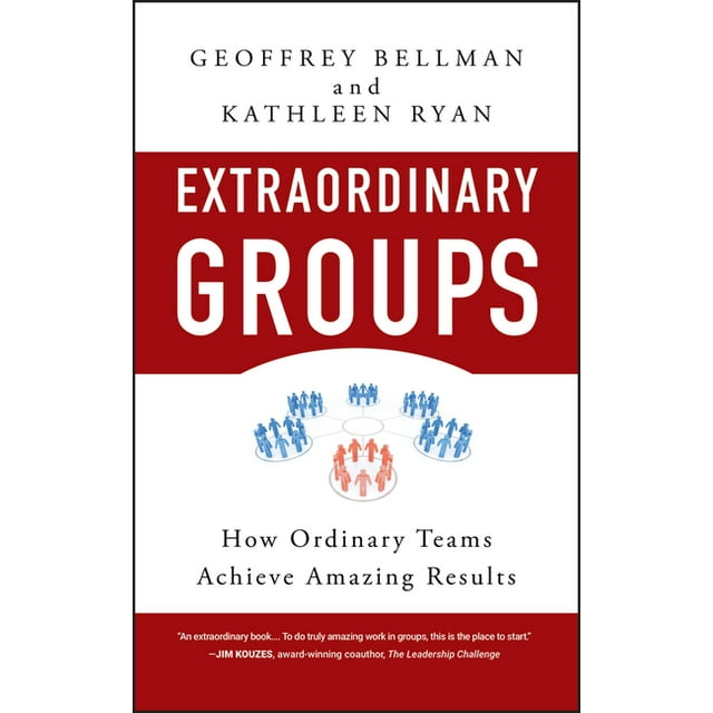 Extraordinary Groups: How Ordinary Teams Achieve Amazing Results ... Extraordinary Groups: How Ordinary Teams Achieve Amazing Results ...