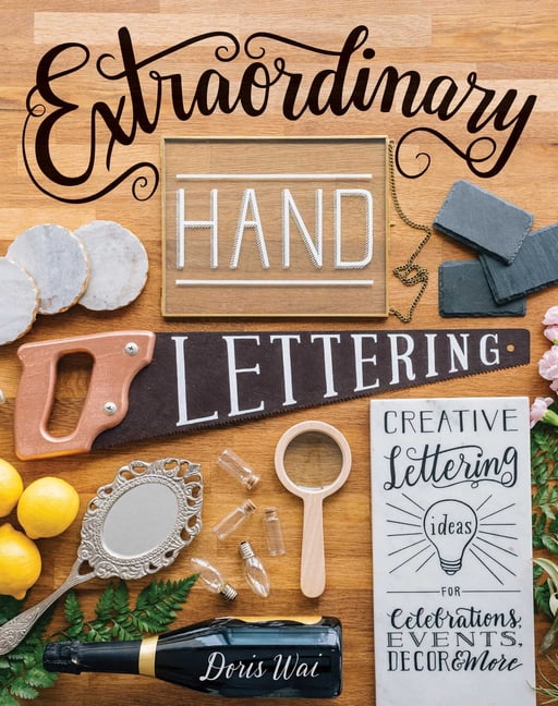 Extraordinary Hand Lettering : Creative Lettering Ideas for ...