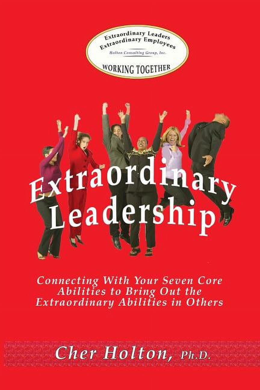 Extraordinary Leadership: Connecting with Your Seven Core Abilities to ...