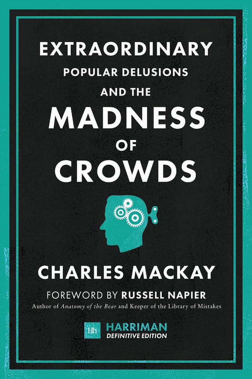 Extraordinary Popular Delusions and the Madness of Crowds (Harriman ...