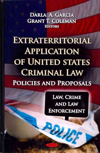 Extraterritorial Application of U.S. Criminal Law : Policies and ...