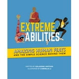 Extreme Abilities: Amazing Human Feats and the Simple Science Behind Them (Hardcover) - Walmart.com