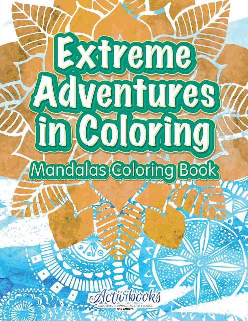 Extreme Adventure in Coloring: Mandalas Coloring Book (Paperback ...