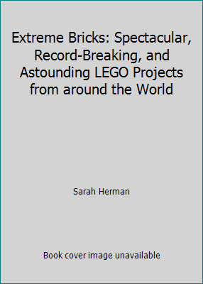 Pre-Owned Extreme Bricks: Spectacular, Record-Breaking, and Astounding ...