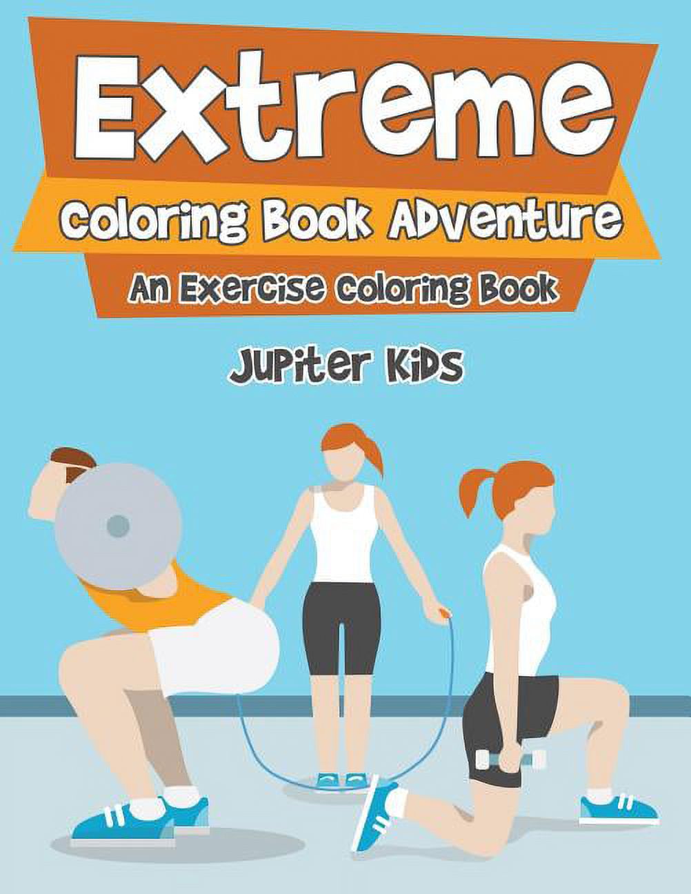 Extreme Coloring Book Adventure, An Exercise Coloring Book (Paperback ...