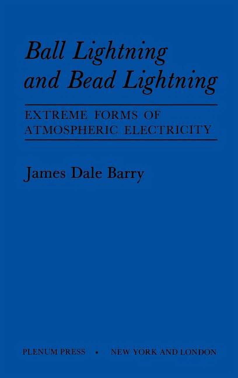 Extreme Forms of Atmospheric Electricity Ball Lightning and Bead ...