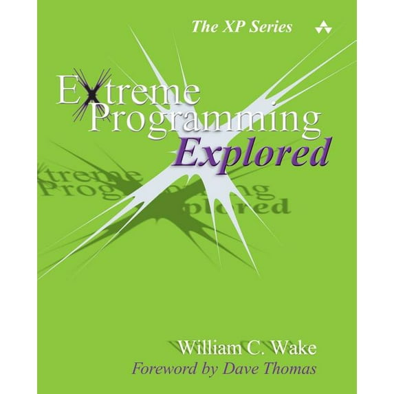 Extreme Programming Explored - Wake, William C. - Walmart.com