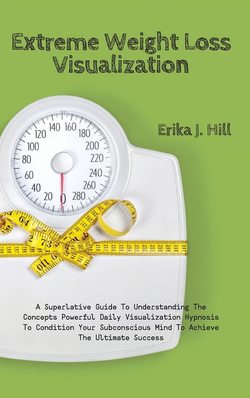 Extreme Weight Loss Visualization : A Superlative Guide To ...