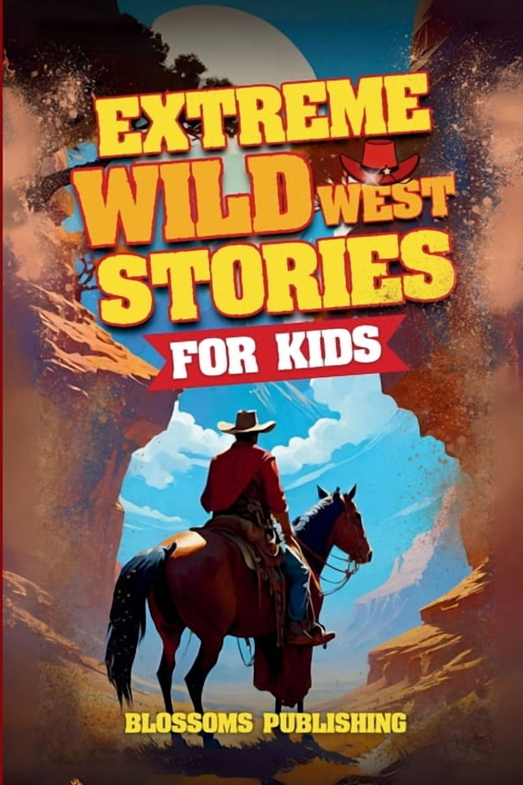 Extreme Wild West Stories for Kids: Extraordinary Tales of Cowboys ...