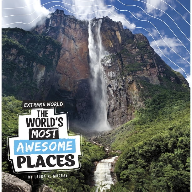 Extreme World: The World's Most Awesome Places (Hardcover) - Walmart ...
