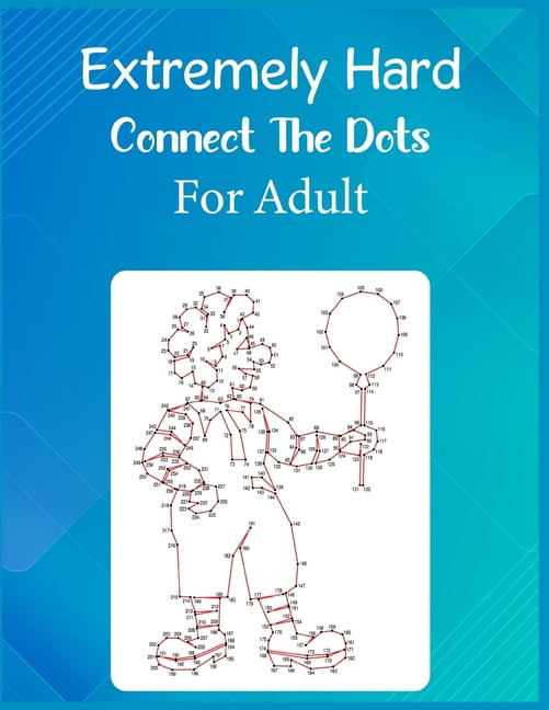 Extremely Hard Connect The Dots For Adult: Ultimate Dot to Dot Extreme ...
