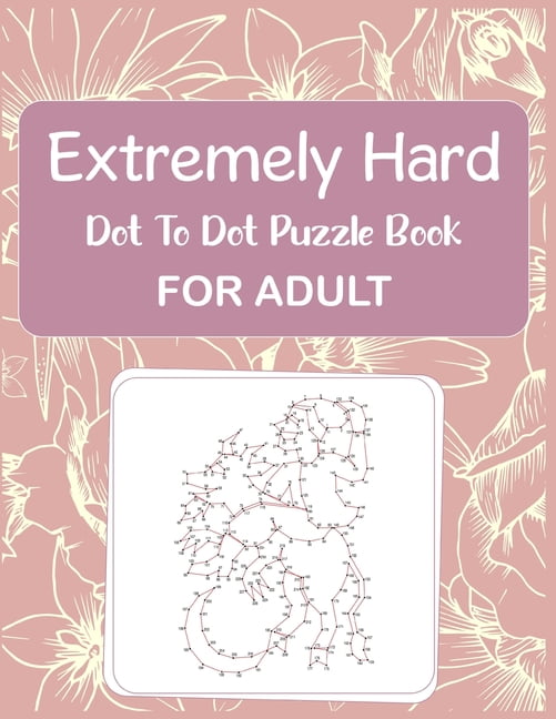 Extremely Hard Dot to Dot Puzzle Book For Adult (Paperback) by Anthony ...