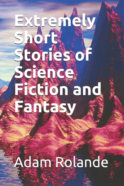 Extremely Short Stories Of Science Fiction And Fantasy - Walmart ...