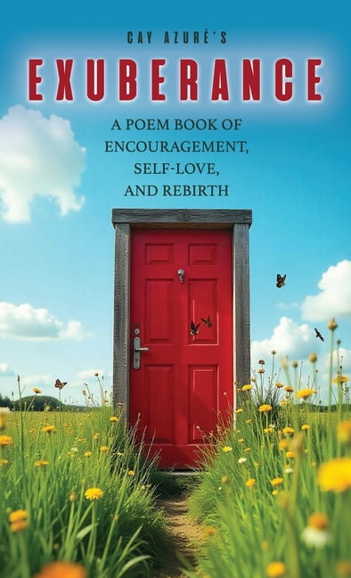 Exuberance: A Poem Book of Encouragement, Self-Love, and Rebirth ...