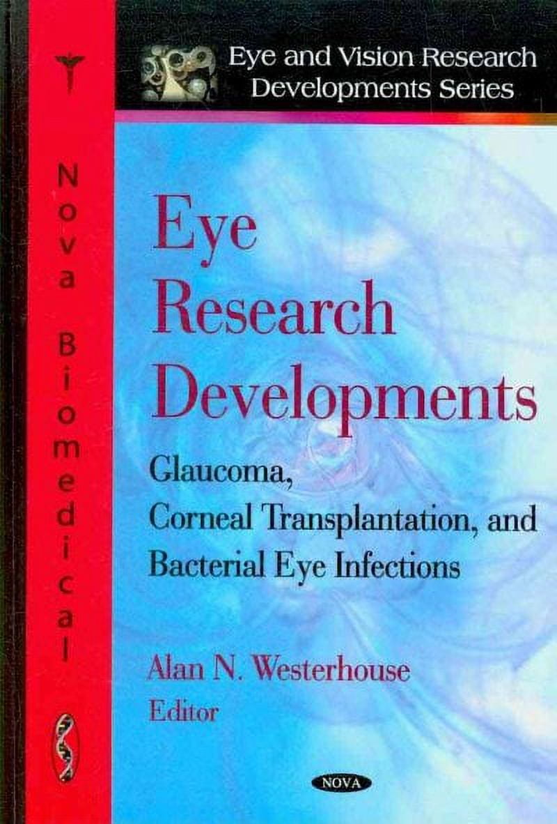 Eye Research Developments : Glaucoma, Corneal Transplantation, and ...