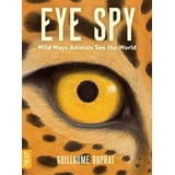 Eye Spy: Wild Ways Animals See the World (Hardcover) - Walmart.com