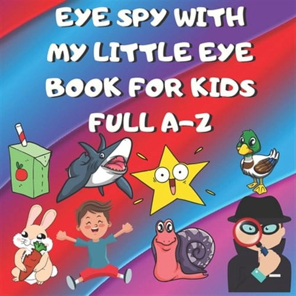 Eye Spy with My Little Eye Book for Kids Full A-Z: Learn Whilst Having ...