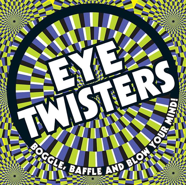 Eye Twisters: Boggle, Baffle and Blow Your Mind! - Walmart.com