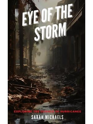 Eye of the Storm : Exploring the Science of Hurricanes - Walmart.com