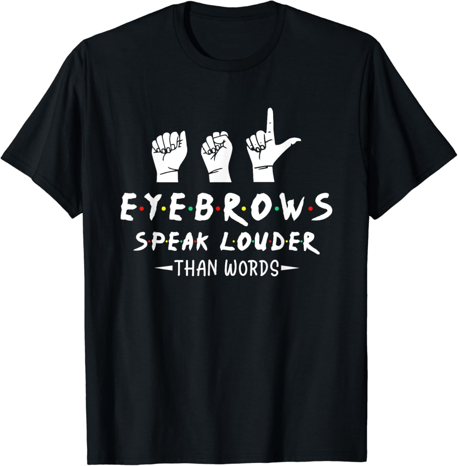 Eyebrows Speak Louder Than Words ASL Hand Sign Language Funny Creative ...