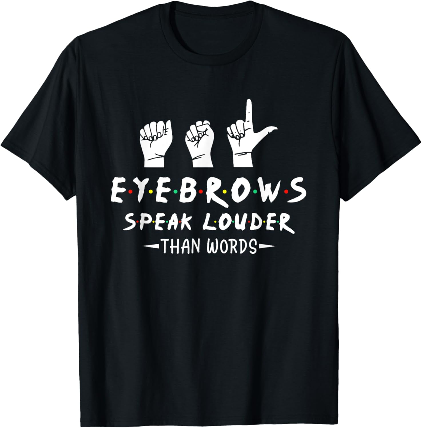 Eyebrows Speak Louder Than Words ASL Hand Sign Language Funny Creative ...