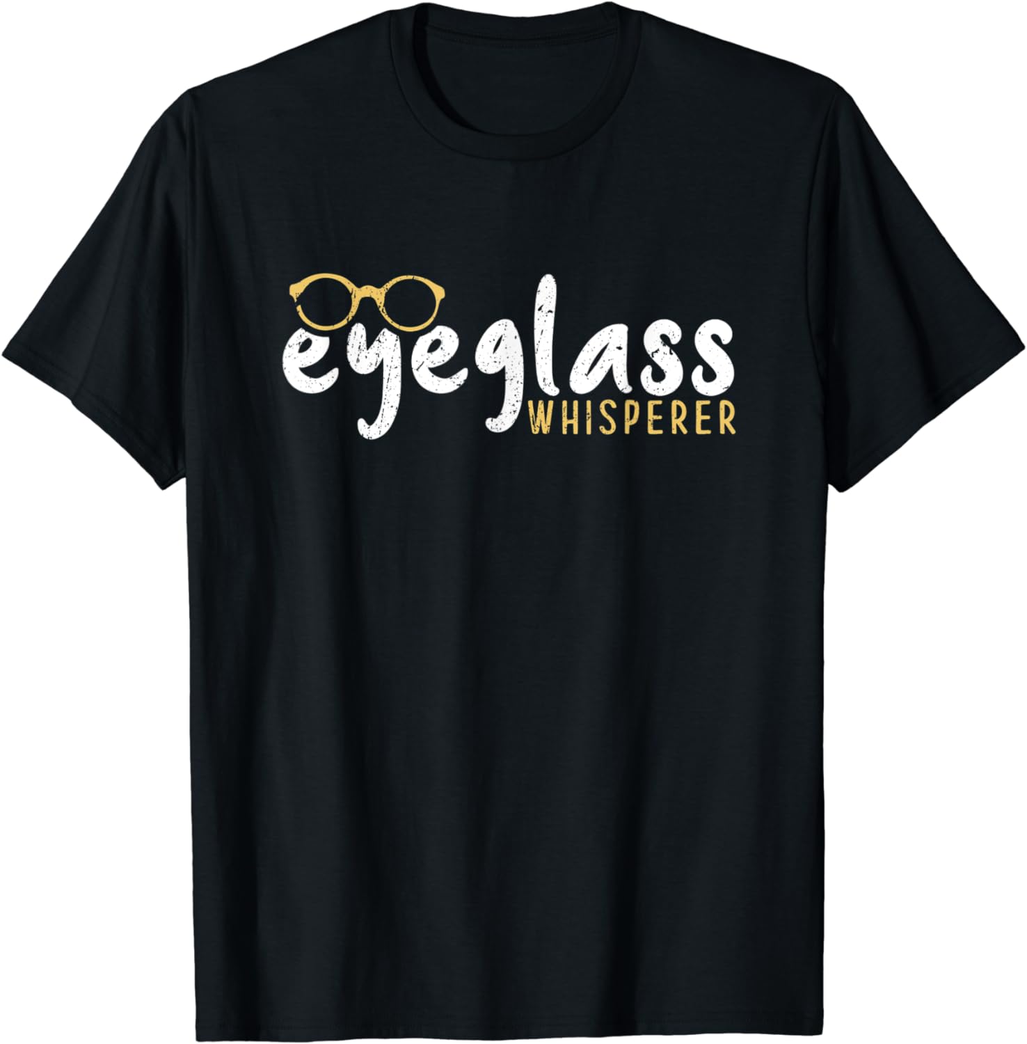Eyeglass Whisperer Eye Doctor Optician Jokes Optometrist T-Shirt ...