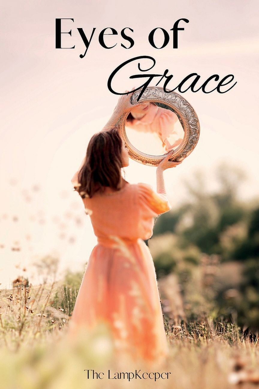 Eyes of Grace (Paperback) by The Lampkeeper - Walmart.com