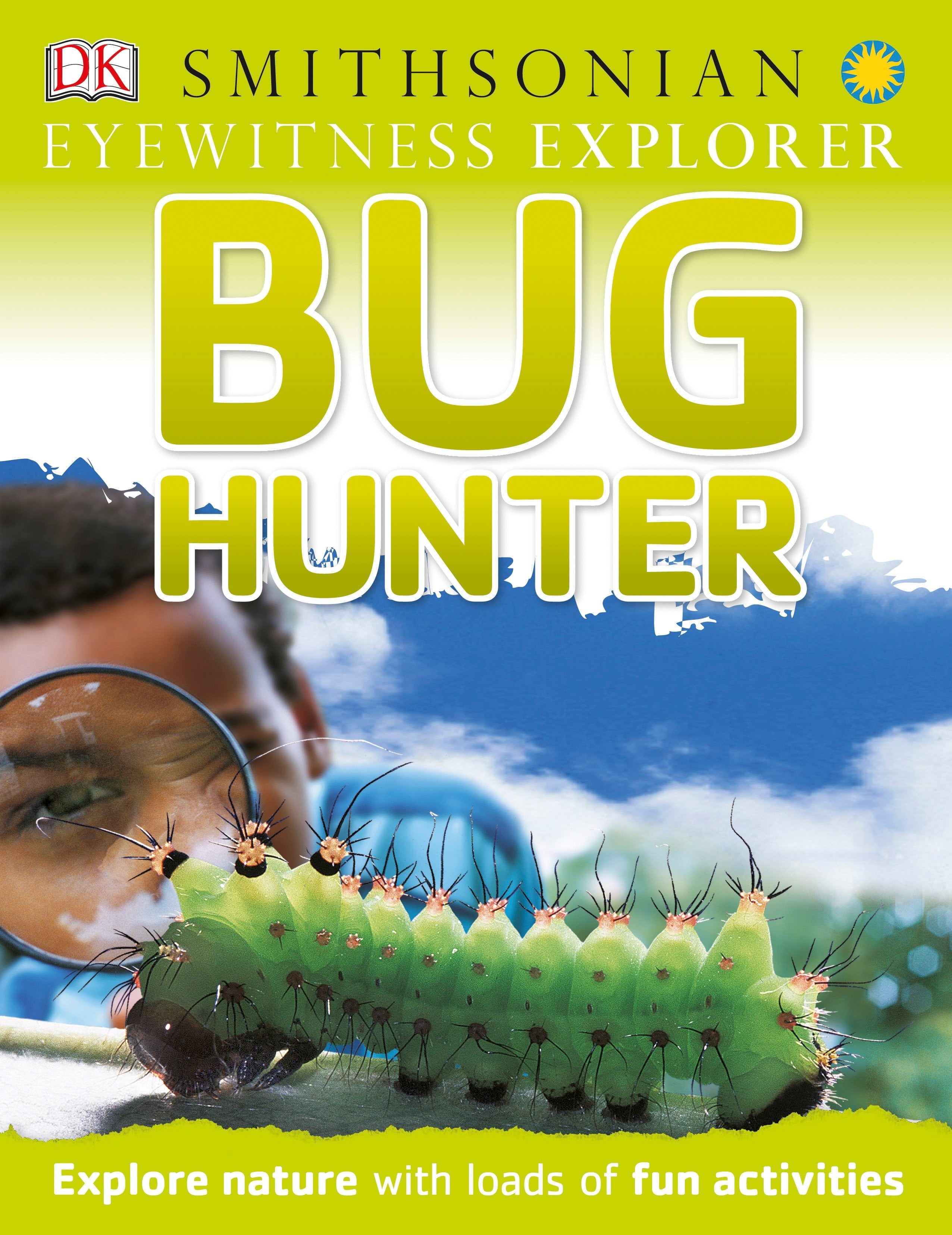Eyewitness Explorer: Bug Hunter: Explore Nature with Loads of Fun ...