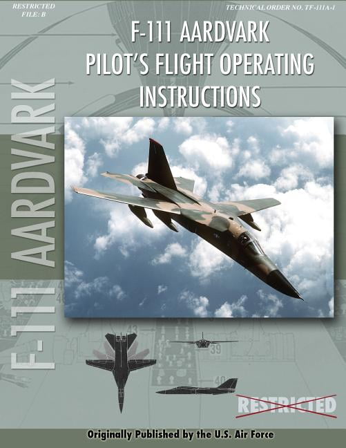 F-111 Aardvark Pilot's Flight Operating Manual (Paperback) by United ...