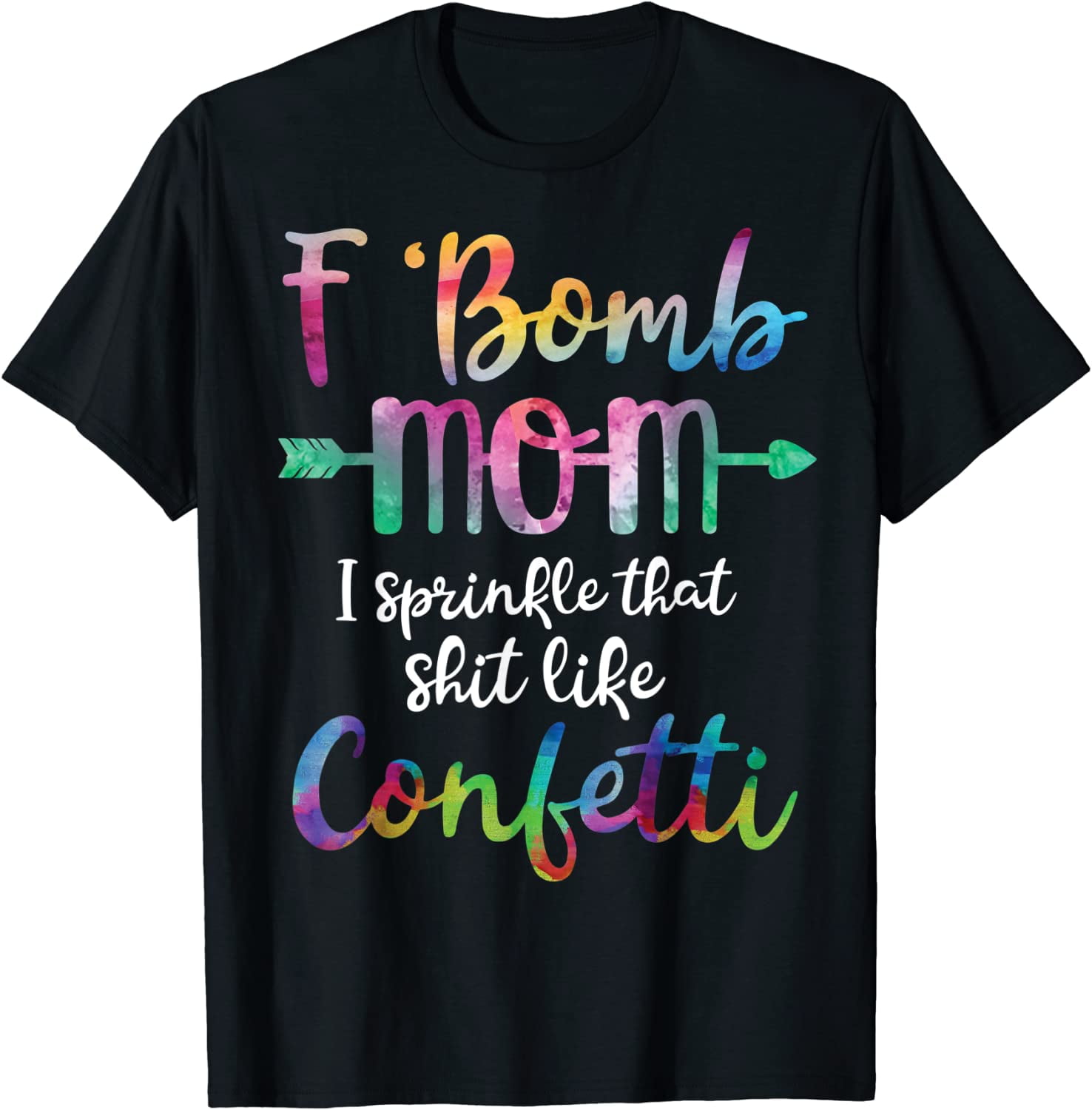 F-Bomb Mom I Sprinkle That Like Confetti T Shirt T-Shirt - Walmart.com