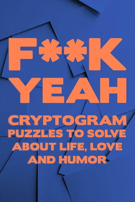 F**K Yeah: Cryptogram Puzzle Activity Book Games About Life Love And ...