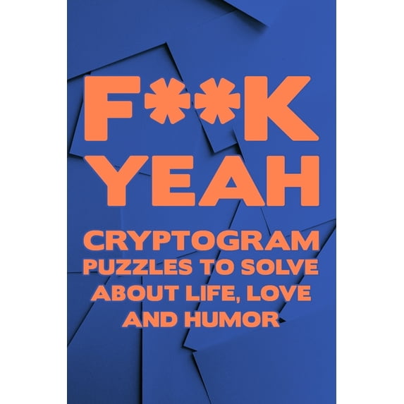 F**K Yeah: Cryptogram Puzzle Activity Book Games About Life Love And ...