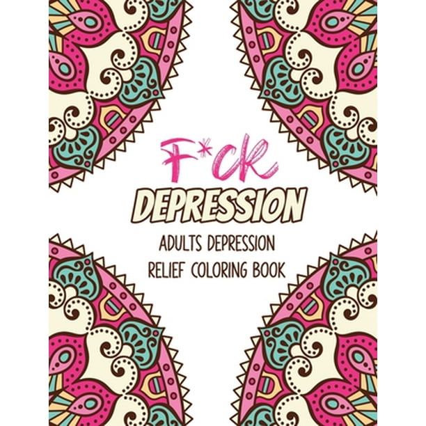 F*ck Depression: Adults depression Relief Coloring Book, Positive ...