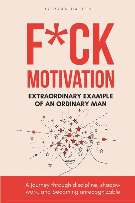 F*ck Motivation: Extraordinary Example of An Ordinary Man, (Paperback ...