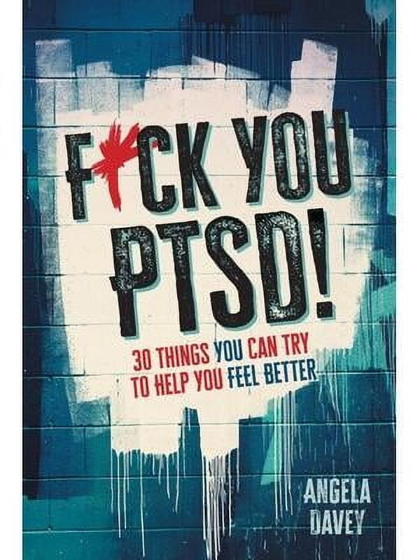 F*ck You PTSD! : 30 Things You Can Try to Help You Feel Better - Walmart.com