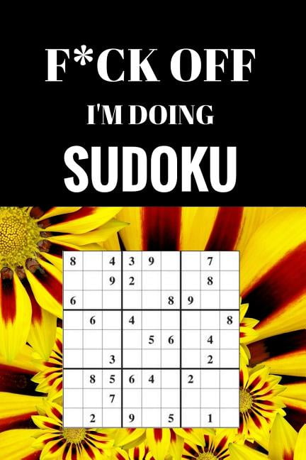 F*ck off I'm Doing Sudoku: Relax and do some Sudoku - Walmart.com