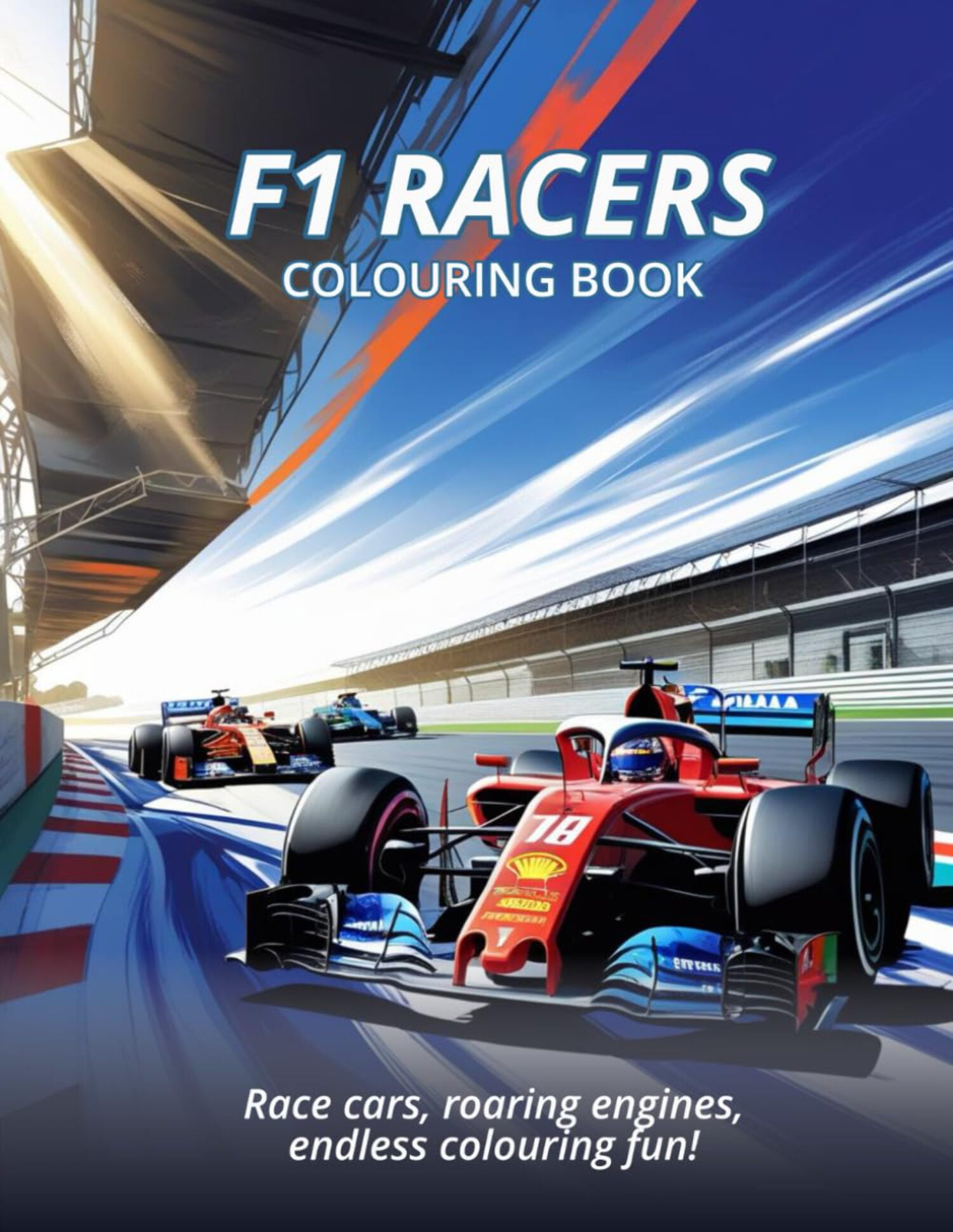 F1 Racers Colouring Book: Race Cars, Roaring Engines, Endless Colouring ...